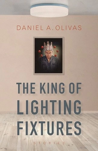 THE KING OF Lighting Fixtures: Stories (Camino del Sol) by Olivas ...