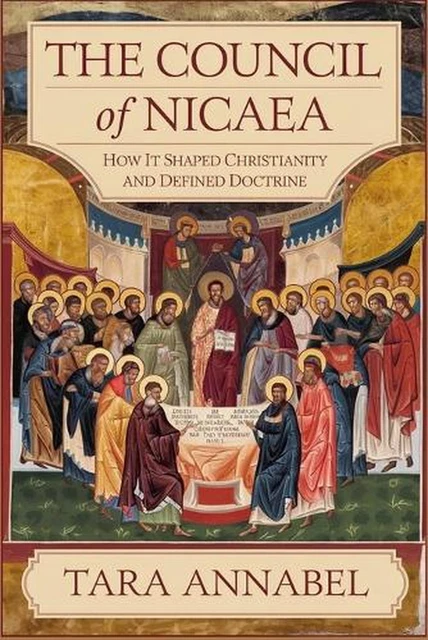 THE COUNCIL OF Nicaea: How It Shaped Christianity and Defined Doctrine by Tara A £19.96 ...