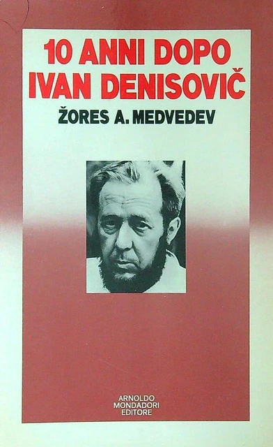 10 ANNI DOPO Ivan Denisovic Medvedev Zores A. Mondadori 1974 Saggi ...