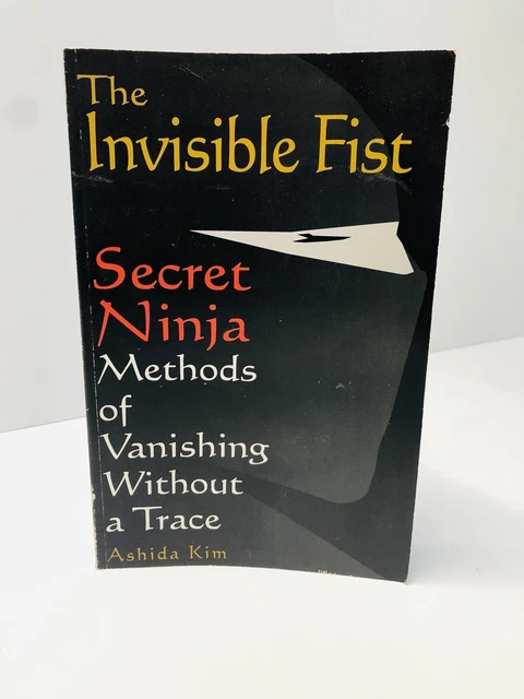 THE INVISIBLE FIST: Secret Ninja Methods of Vanishing Without a Trace ...