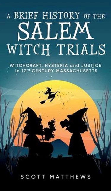 A BRIEF HISTORY of the Salem Witch Trials - Witchcraft Hysteria and ...