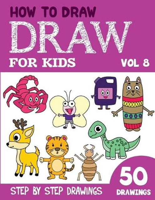 HOW TO DRAW for Kids: 50 Cute Step By Step Drawings (Vol 8) by Sonia ...