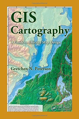 GIS CARTOGRAPHY: A GUIDE TO EFFECTIVE MAP DESIGN By Gretchen N ...