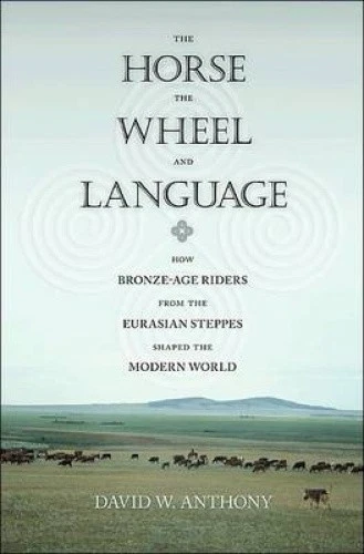 THE HORSE, THE Wheel, and Language: How Bronze-Age Riders from the ...