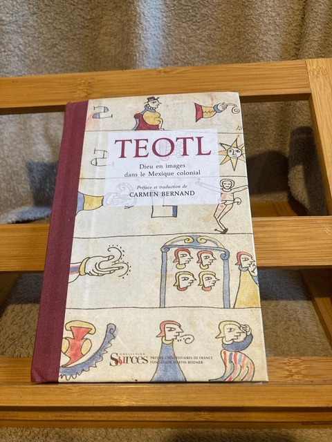 TEOTL DIEU EN images dans le Mexique colonial Carmen Bernand PUF ...