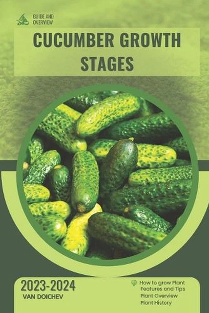 CUCUMBER GROWTH STAGES: Guide and overview by Van Doichev Paperback ...