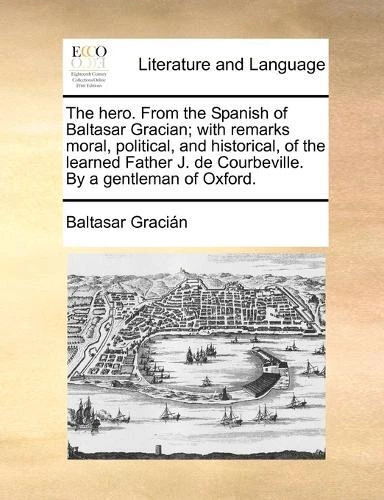 BALTASAR GRACIÁ THE hero. From the Spanish of Baltasar Gracian; with ...