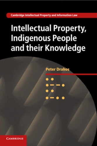 INTELLECTUAL PROPERTY, INDIGENOUS People and their Knowledge (Cambridge ...