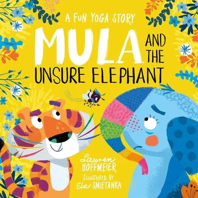 MULA AND THE Unsure Elephant: A Fun Yoga Story by Lauren Hoffmeier ...