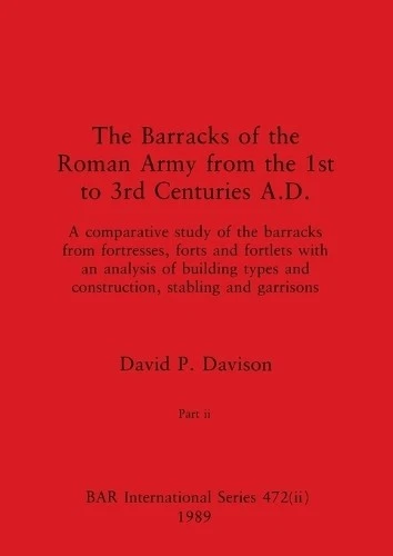 DAVID P DAVISON The Barracks of the Roman Army from the 1st to 3rd ...