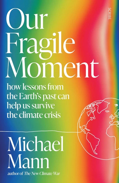 OUR FRAGILE MOMENT: how lessons from the Earth’s past can help us ...