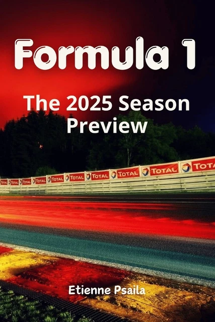 ETIENNE PSAILA FORMULA 1: The 2025 Season Preview (Paperback) (UK ...