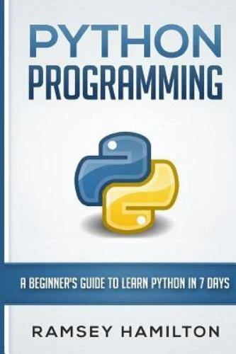 PYTHON PROGRAMMING: A Beginner's Guide to Learn Python in 7 Days $10.99 ...
