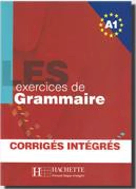 LES EXERCICES DE Grammaire: Livre d'eleve A1 + corriges by Anne Akyuz ...