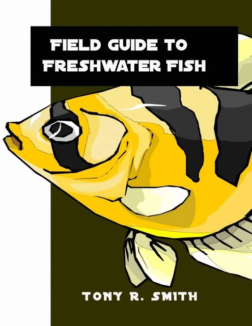 TONY R SMITH Field Guide to Freshwater Fish (Poche) EUR 15,46 - PicClick FR
