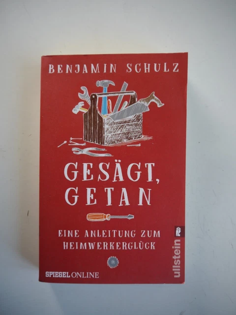 GESÄGT, GETAN : Eine Anleitung zum Heimwerkerglück - Benjamin Schulz - (A20) EUR 4,79 - PicClick DE