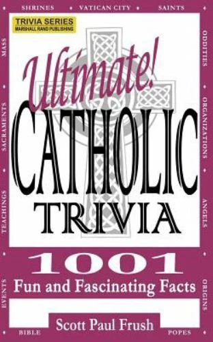 ULTIMATE CATHOLIC TRIVIA: 1001 Fun and Fascinating Facts by £6.89 ...