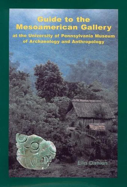 GUIDE TO THE Mesoamerican Gallery at the University of Pennsylvania ...
