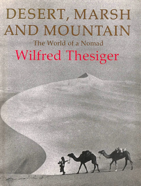 DESERT, MARSH AND Mountain: The World of a Nomad by Thesiger, Wilfred ...