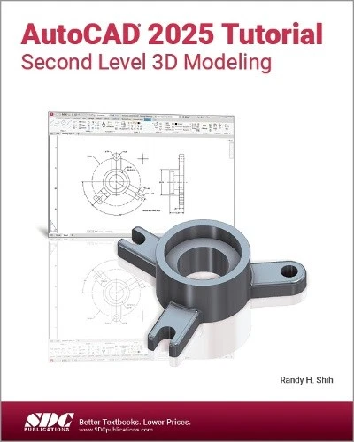 AUTOCAD 2025 TUTORIAL Second Level 3D Modeling by Randy H. Shih ...