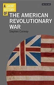 A SHORT HISTORY of the American Revolutionary War (I.B. Ta... | Livre ...