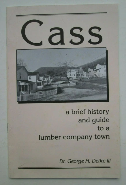 CASS: A BRIEF History and Guide to a Lumber Company Town by Dr. George ...