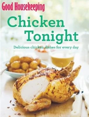 GOOD HOUSEKEEPING CHICKEN Tonight!: Delicious chicken dishes for every ...