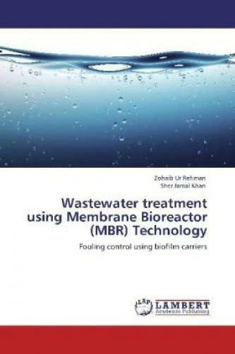 WASTEWATER TREATMENT USING Membrane Bioreactor (MBR) Technology Fouling ...