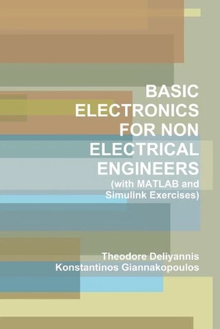 BASIC ELECTRONICS FOR NON ELECTRICAL ENGINEERS (with MATLAB and Simulink Exercis EUR 62,69 ...