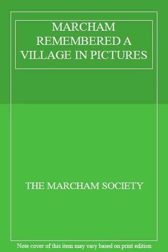 MARCHAM REMEMBERED A VILLAGE IN PICTURES By THE MARCHAM SOCIETY EUR 17 ...