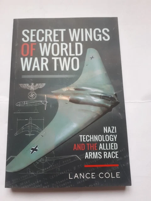 SECRET WINGS OF World War II: Nazi Technology and the Allied Arms Race ...