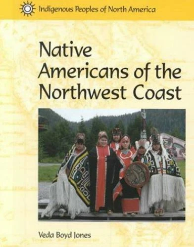 NATIVE AMERICANS OF the Northwest Coast by Jones, Veda Boyd £3.39 ...