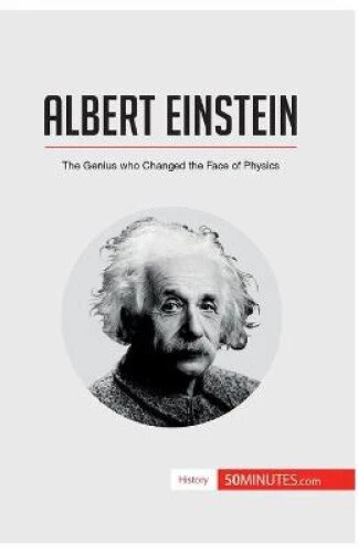 ALBERT EINSTEIN: THE Genius who Changed the Face of Physics by ...