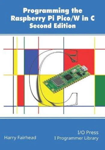 PROGRAMMING THE RASPBERRY Pi Pico/W In C, Second Edition by Harry Fairhead £49.33 - PicClick UK