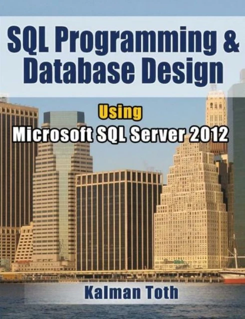 SQL PROGRAMMING & Database Design Using Microsoft SQL Server 2012 $31. ...
