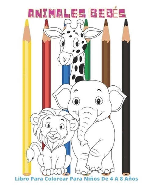 ANIMALES BEBS - Libro Para Colorear Para Nios De 4 A 8 Aos: Libro De ...