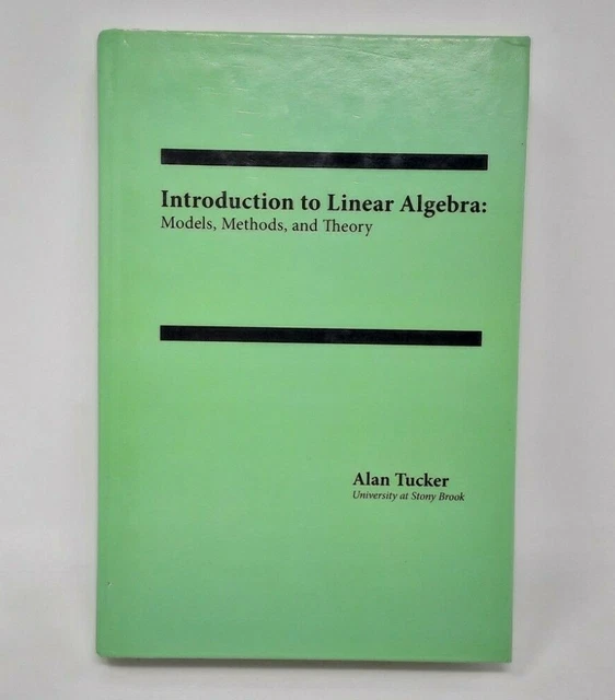 INTRODUCTION TO LINEAR Algebra: Models, Methods, Theory Alan Tucker AMS ...