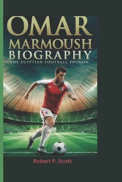 OMAR MARMOUSH BIOGRAPHY: The Egyptian Football Phenom by Robert P ...