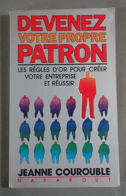 DEVENEZ VOTRE PROPRE patron - Jeanne Courouble - Ed. Marabout, 1986 ...
