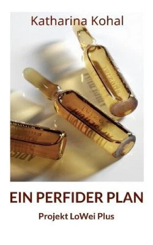 EIN PERFIDER PLAN - Projekt LoWei Plus [German] by Kohal, Katharina ...