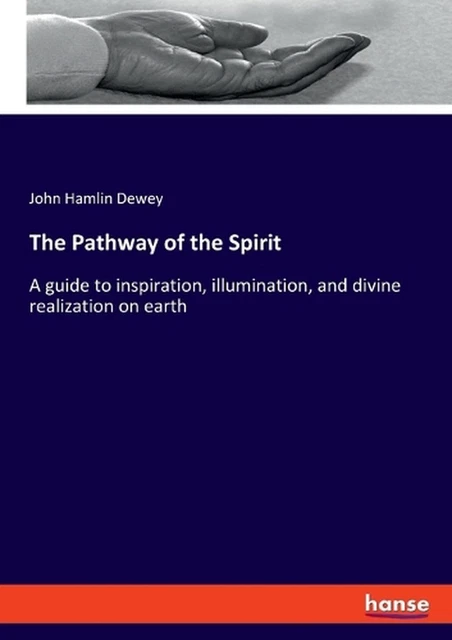 THE PATHWAY OF the Spirit: A guide to inspiration, illumination, and ...