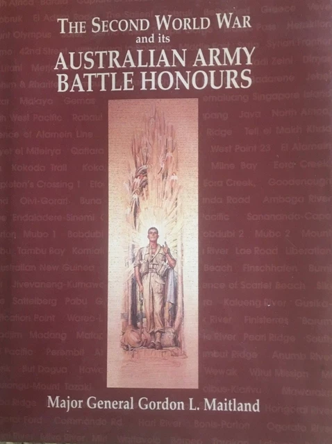 AUSTRALIAN ARMY BATTLE Honours in WWII. Major Gen. Gordon L Maitland ...