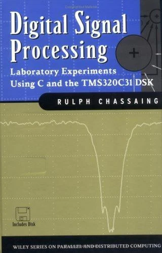 DIGITAL SIGNAL PROCESSING: Laboratory Experiments Using C and the ...