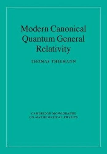 MODERN CANONICAL QUANTUM General Relativity (Cambridge Monographs on £ ...