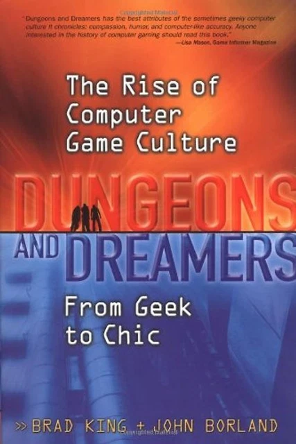 DUNGEONS AND DREAMERS. The Rise of Computer Game Culture from Geek to ...