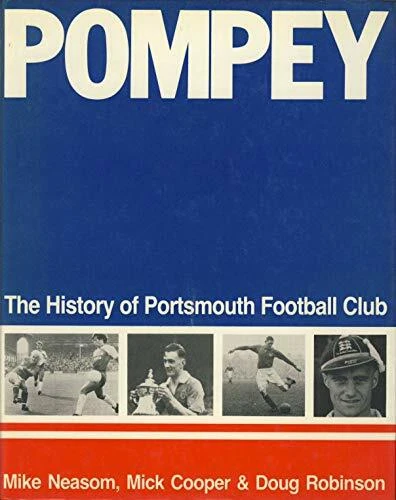 POMPEY: THE HISTORY of Portsmouth Football Club by Doug Robinson ...