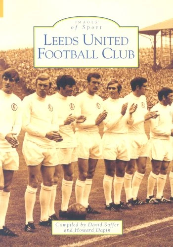 LEEDS UNITED FOOTBALL Club (Archive Photographs: Images of... - Saffer ...