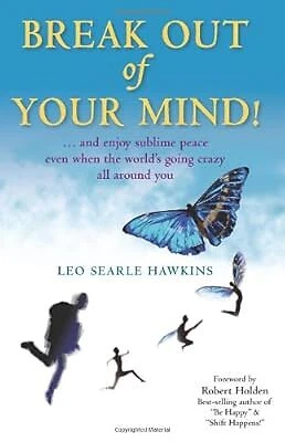 BREAK OUT OF Your Mind! and enjoy sublime peace even when the worlds ...