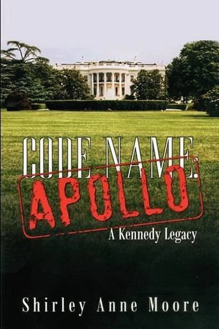 CODE NAME APOLLO: A Kennedy Legacy by Shirley Anne Moore (English ...