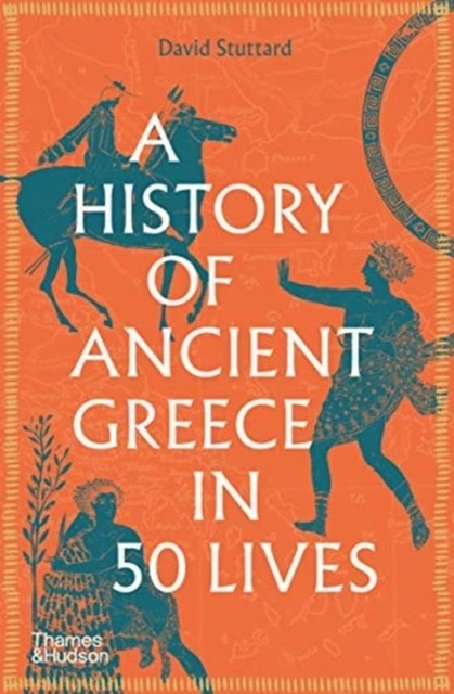 HISTORY OF ANCIENT GREECE IN 50 LIVES By David Stuttard (Paperback) £18 ...